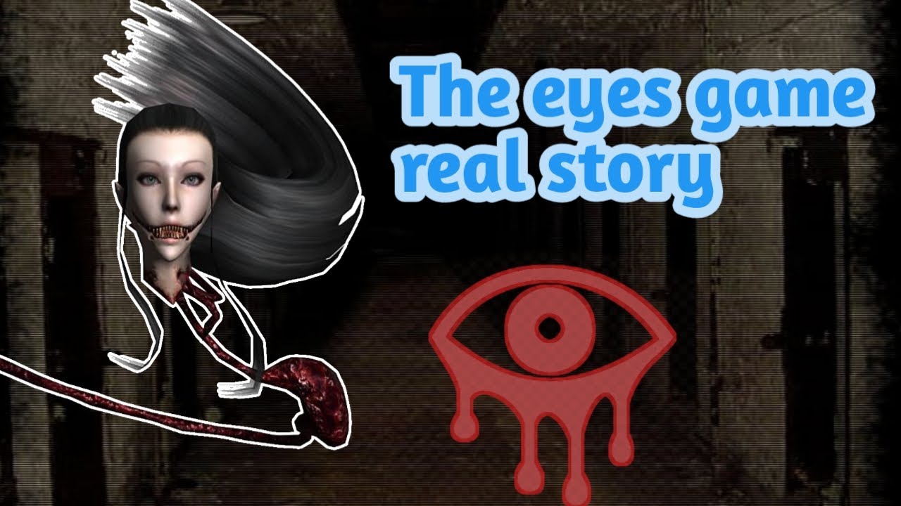 Eyes the horror game real story||eyes horror game এর অজানা সত্য কাহিনী ...