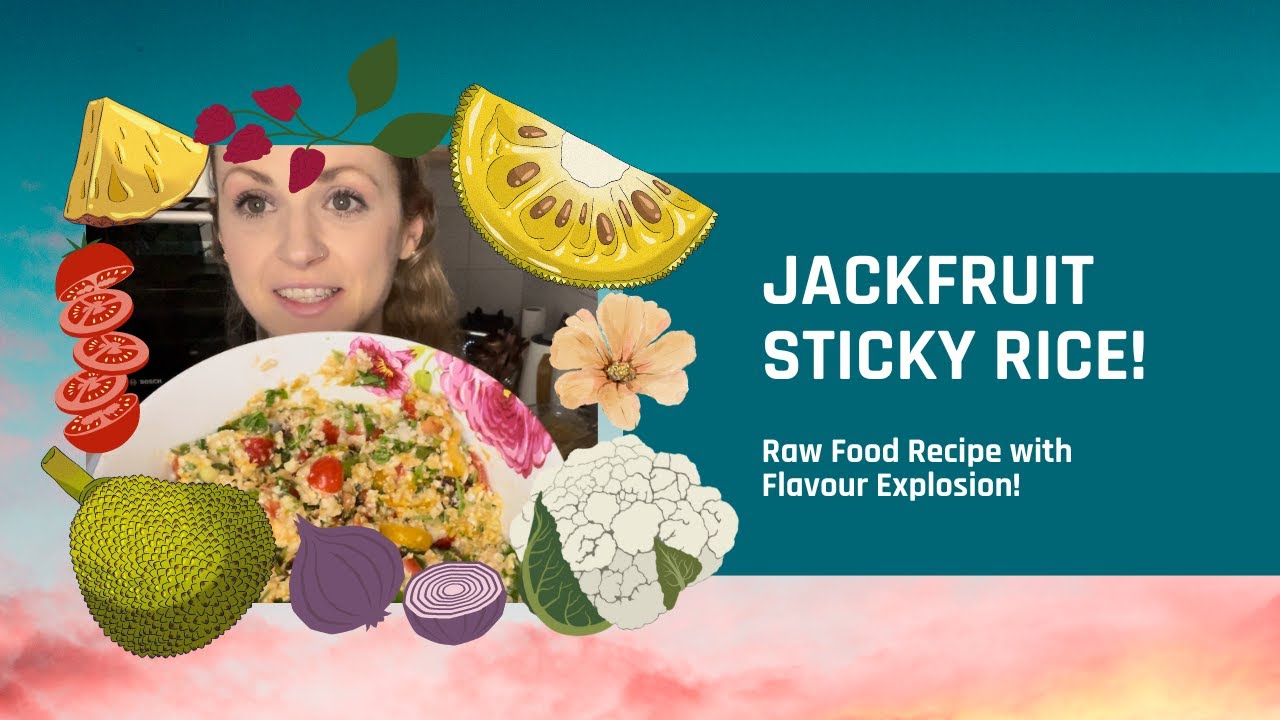 Jackfruit Sticky Rice - Raw Food Recipe with Flavour Explosion! - YouTube