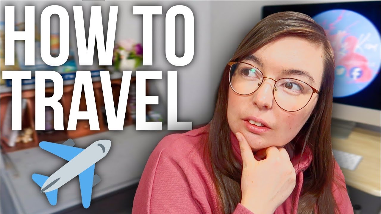 First Time Traveling | Everything You NEED to Know as a Beginner World ...