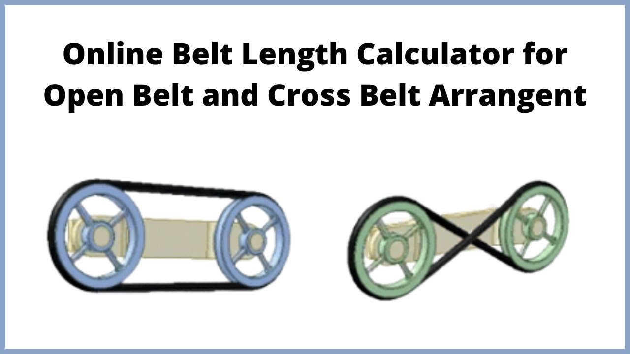 Online Belt Length Calculator For Open Belt And Cross Belt Drive Online Belt Length Calculator For Open Belt And Cross Belt Drive