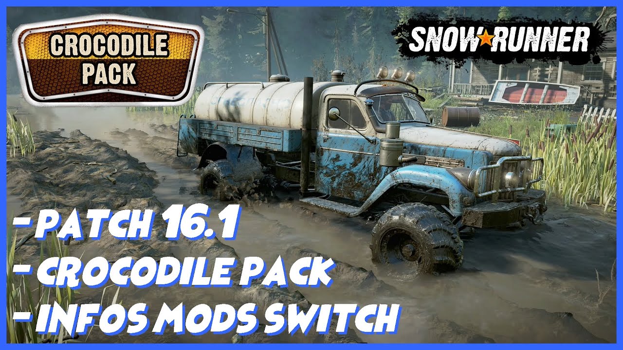 Patch 16.1, Crocodile pack, et infos mods Switch - Snowrunner Serie X ...