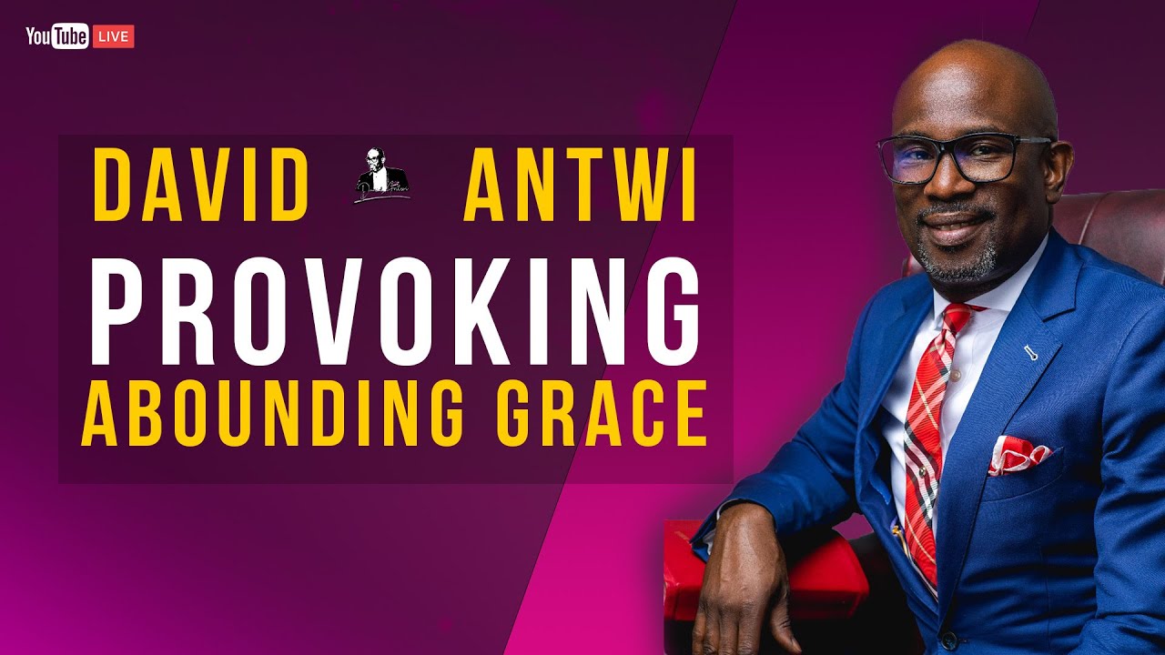 Provoking Abounding Grace | David Antwi - - Bible Portal