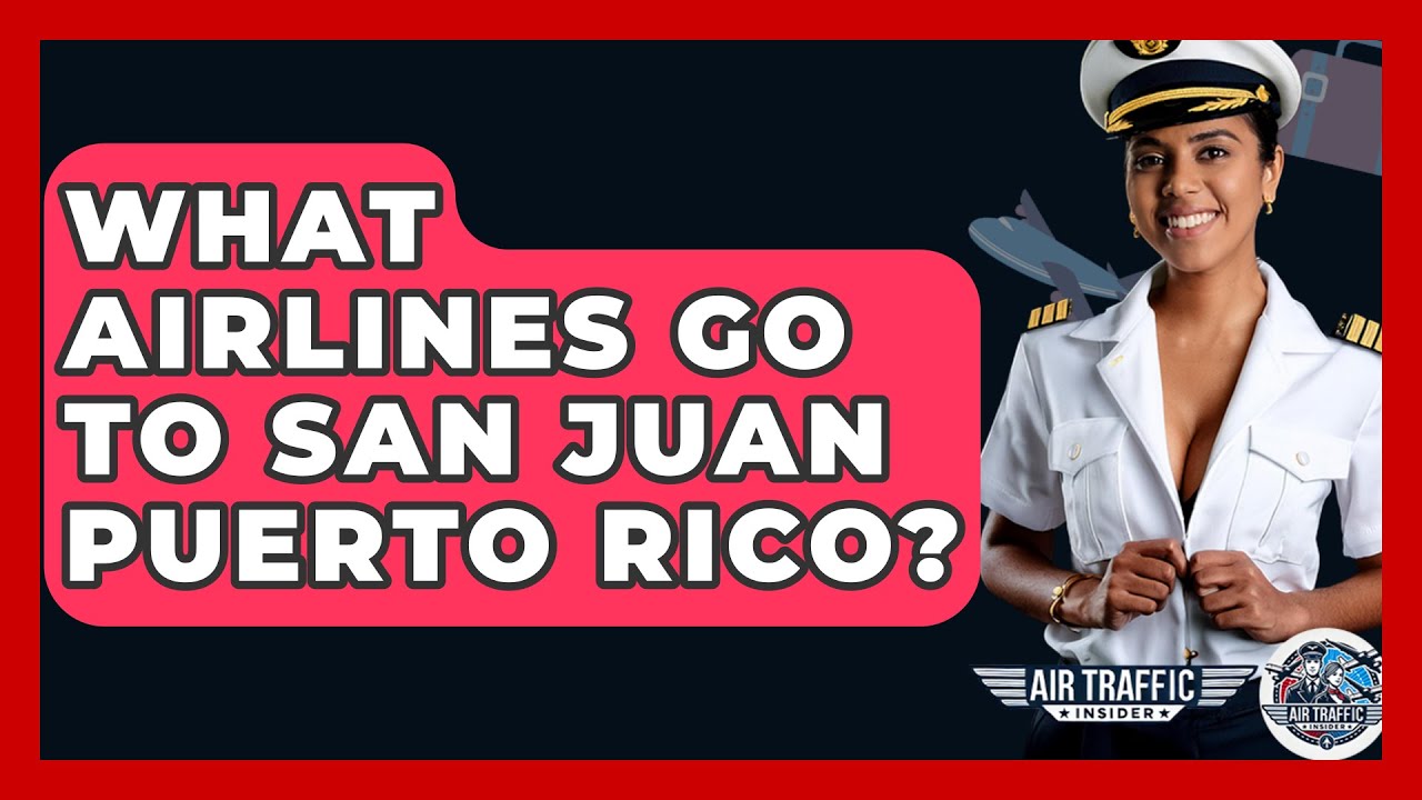 What Airlines Go To San Juan Puerto Rico? - Air Traffic Insider - YouTube