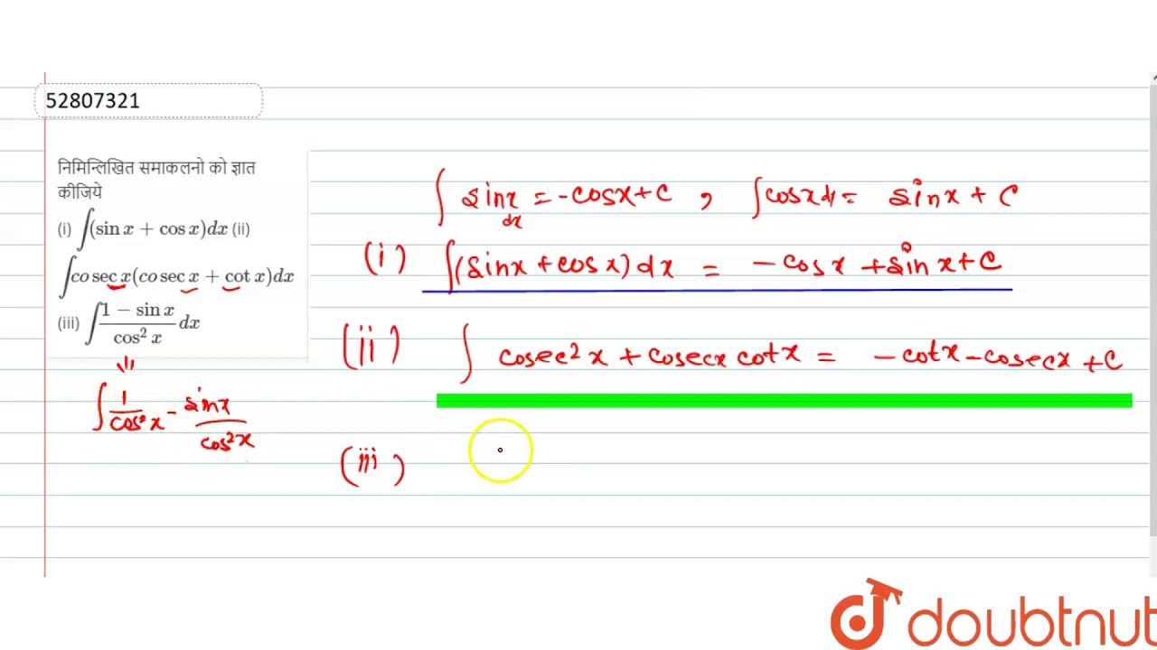 निमिन्लिखित समाकलनो को ज्ञात कीजिये (i) `int(sinx+cosx)dx` (ii) `int co ...