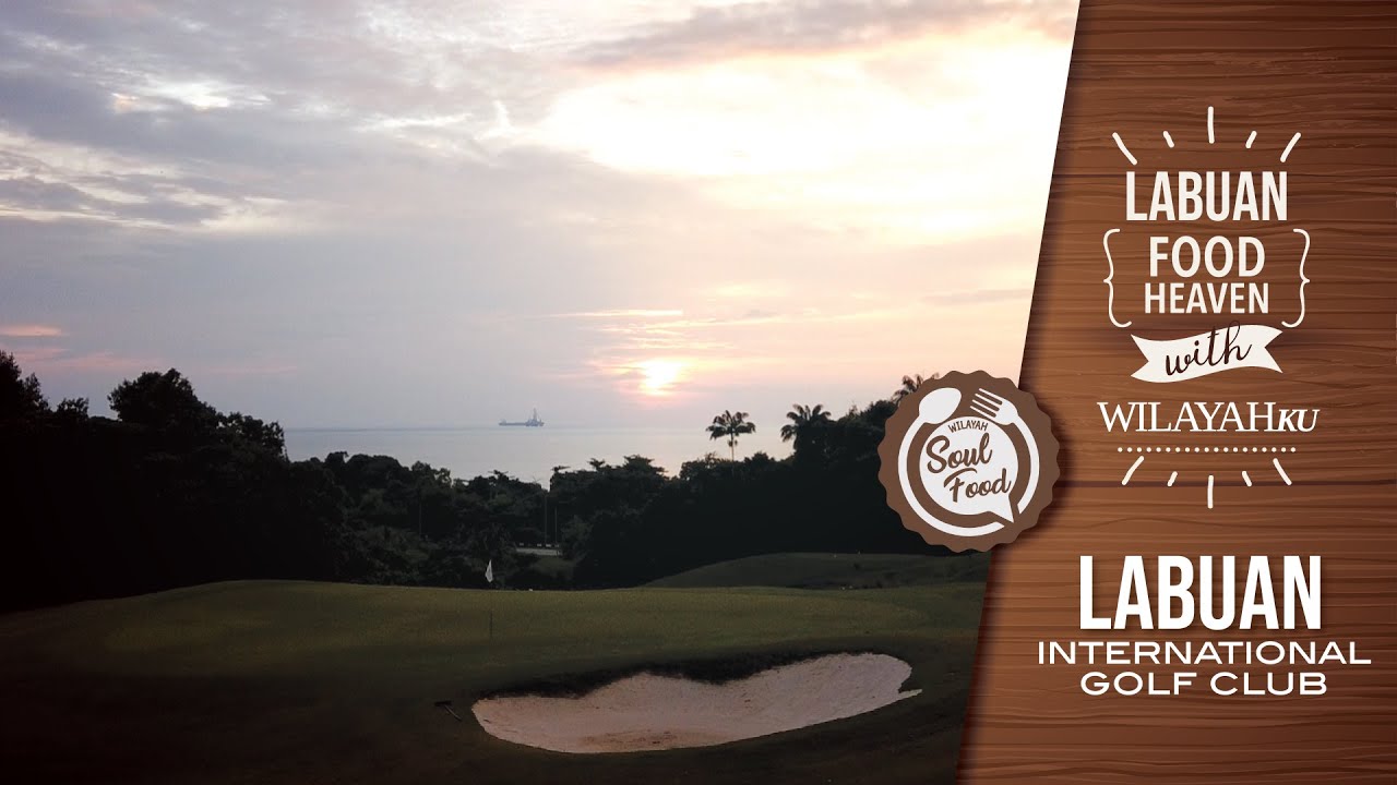 Wilayah Soulfood : Labuan International Golf Club, Labuan - YouTube