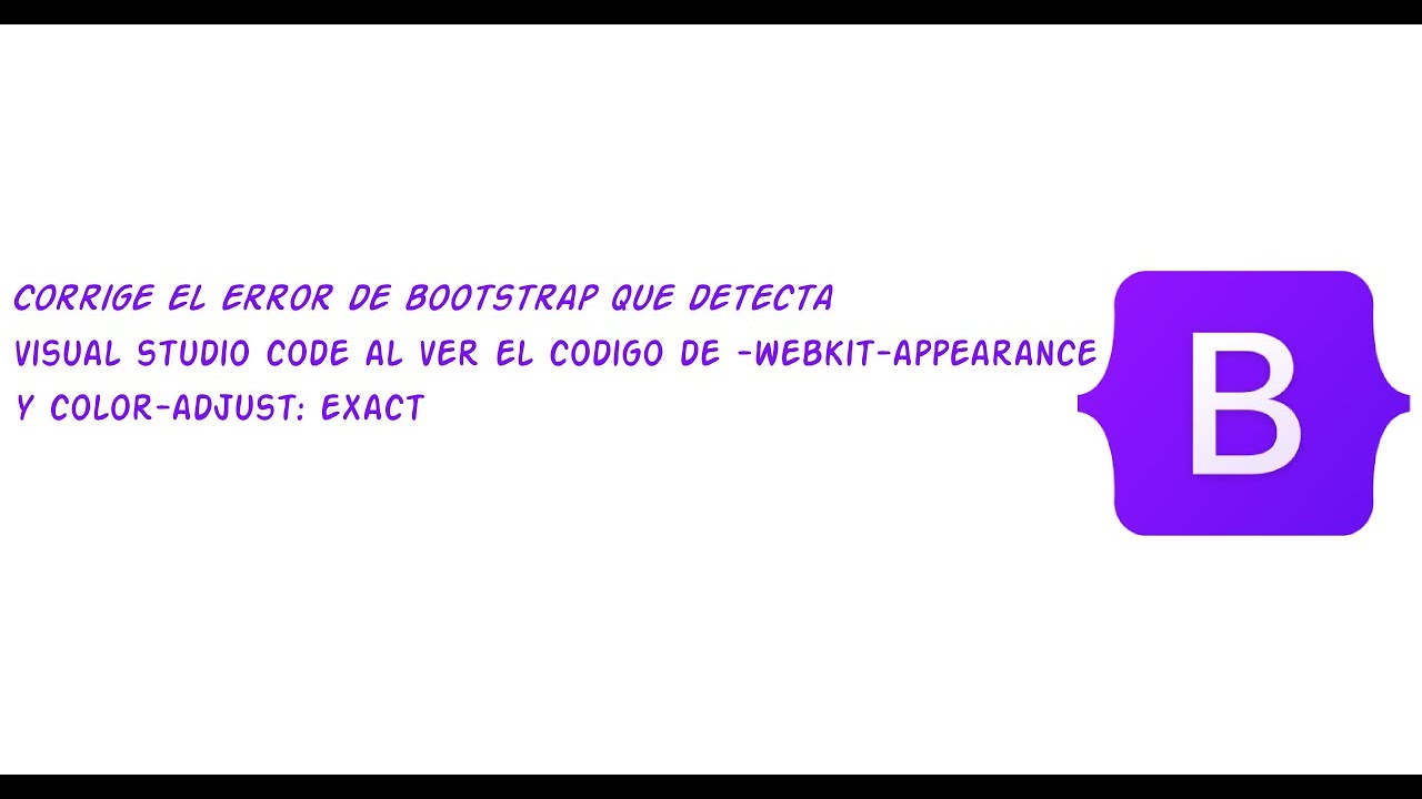 como solucionar error de codigo bootstrap en vs code codigo no soportado -webkit-appearance ...