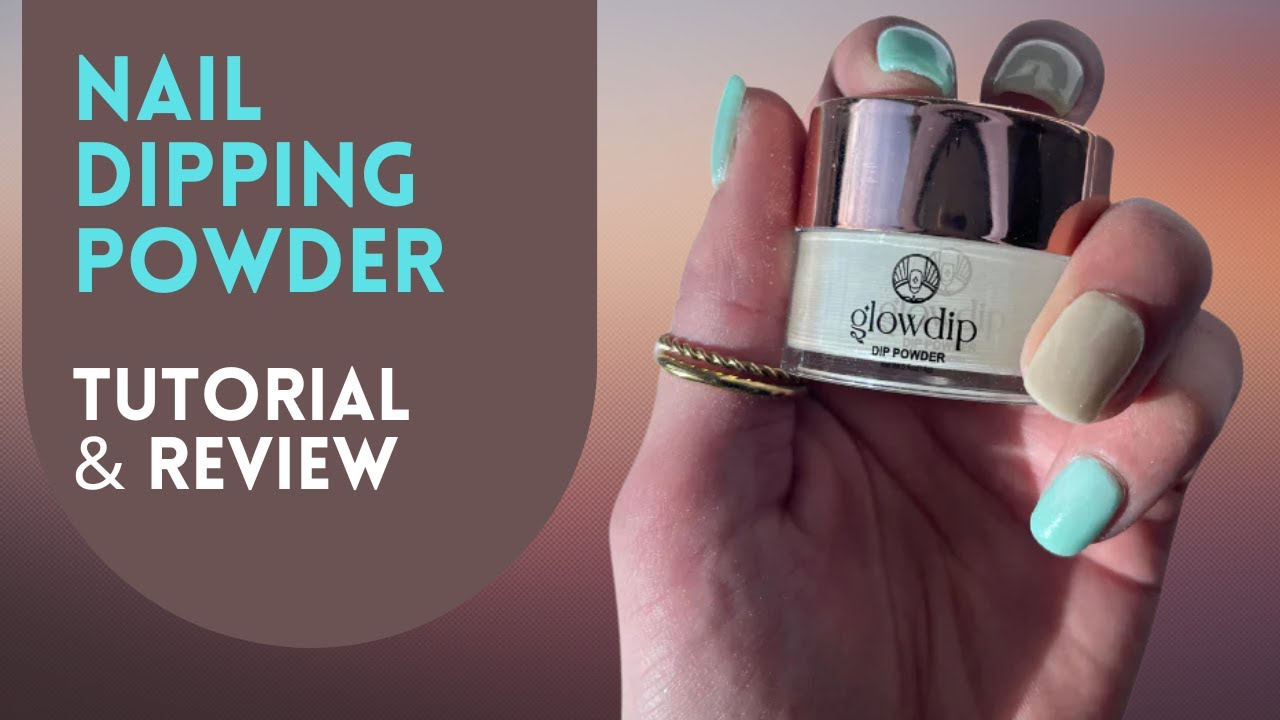 ULTIMATE BEGINNERS Tutorial for Dip Powder Nails | GLOWDIP Kit REVIEW ...