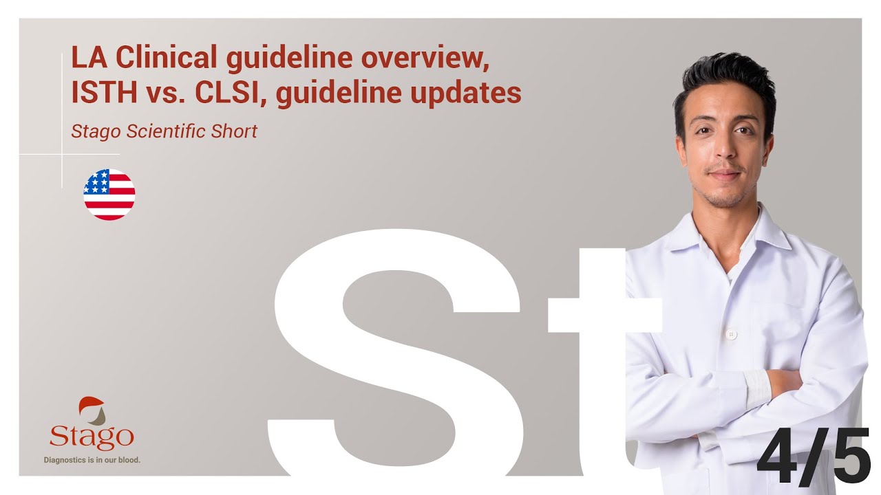Stago Scientific Short - Part 4/5: LA Clinical guideline overview, ISTH vs CLSI, guideline ...