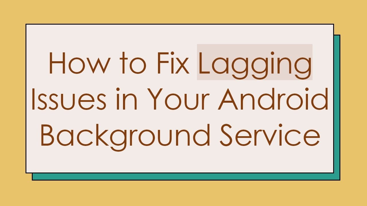 How to Fix Lagging Issues in Your Android Background Service - YouTube