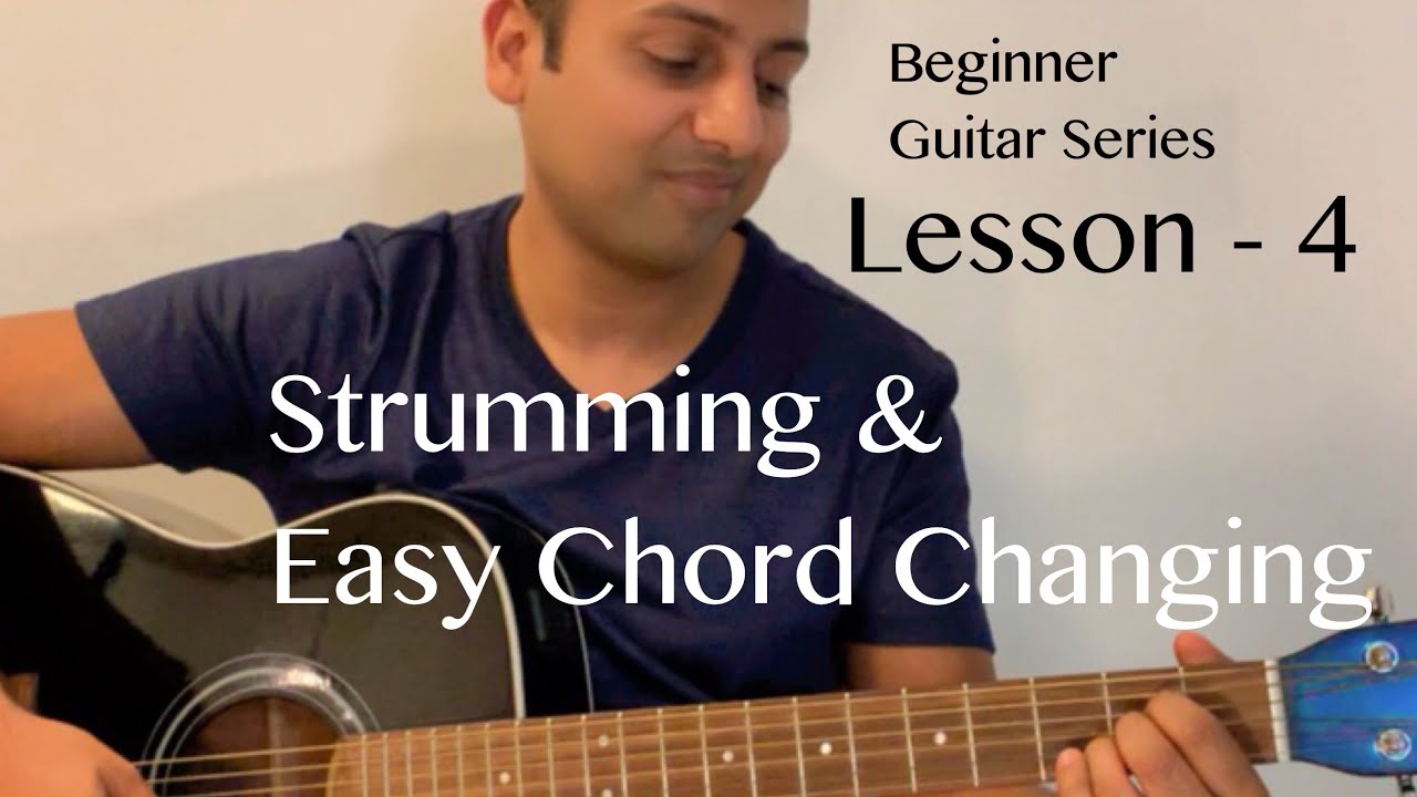 Beginner Guitar Series- Lesson 4 | Strumming & Changing Chords | Best ...