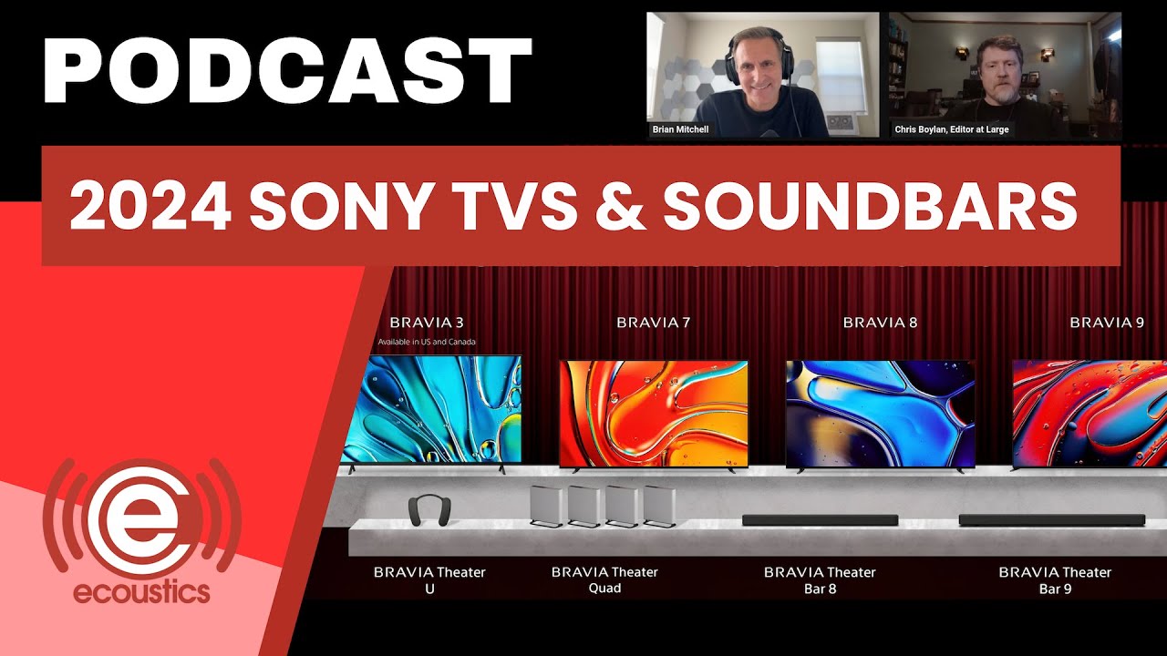 DEEP DIVE Into the New SONY BRAVIA TVs & Soundbars for 2024 | Podcast ...