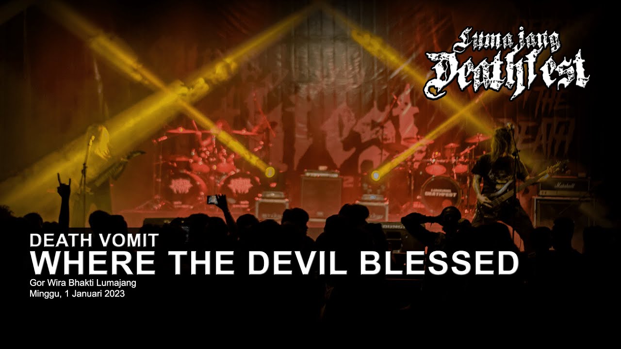 DEATH VOMIT - WHERE THE DEVIL BLESSED | LIVE at LUMAJANG DEATH FEST ...