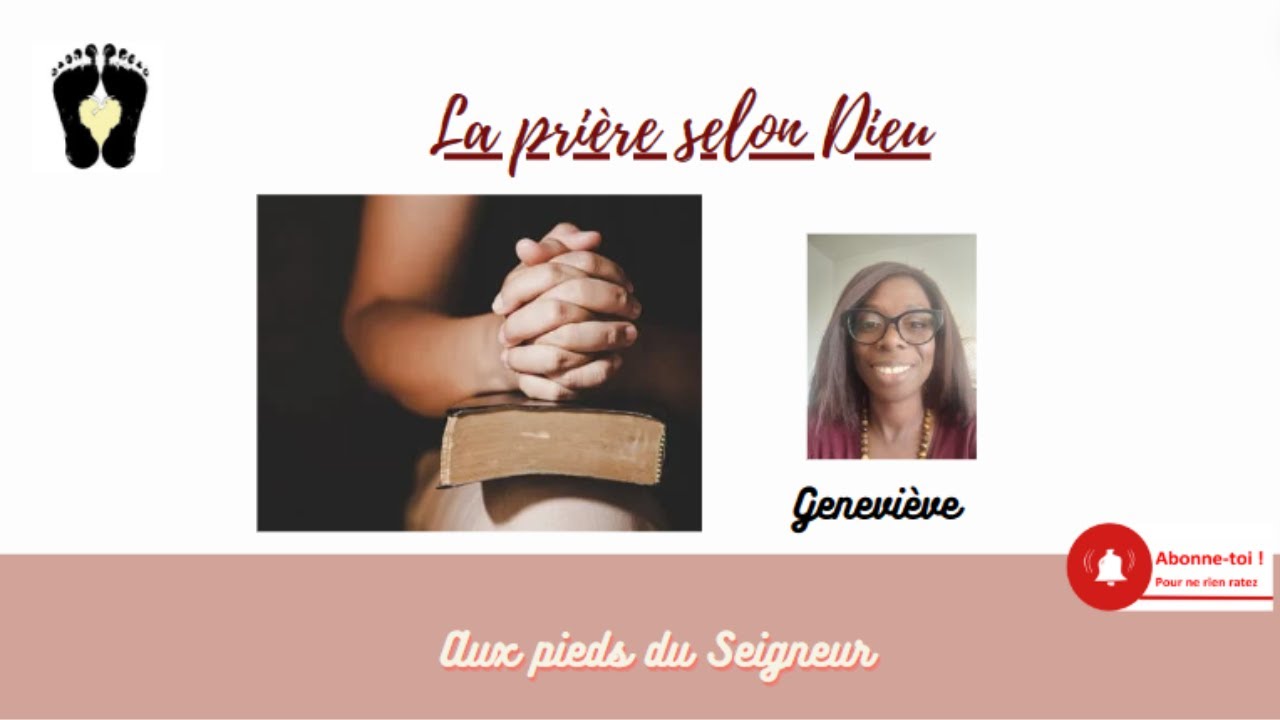La prière selon Dieu - Geneviève - AUX PIEDS DU SEIGNEUR - YouTube