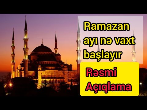Ramazan ayı nə vaxt başlayacaq? Son dəqiqə AÇIQLAMA