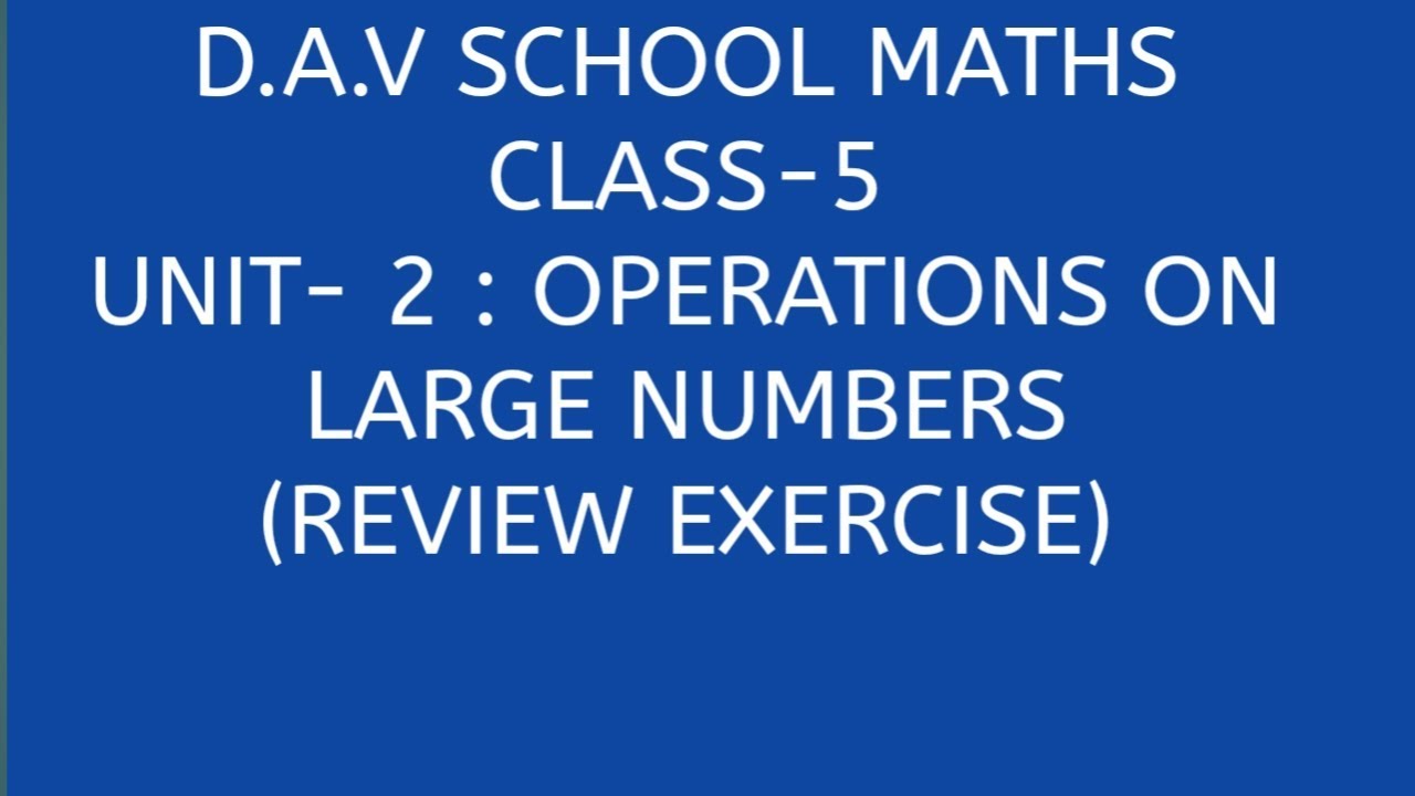 D.A.V. Math|| Operations On Large Numbers || Class-5 - YouTube