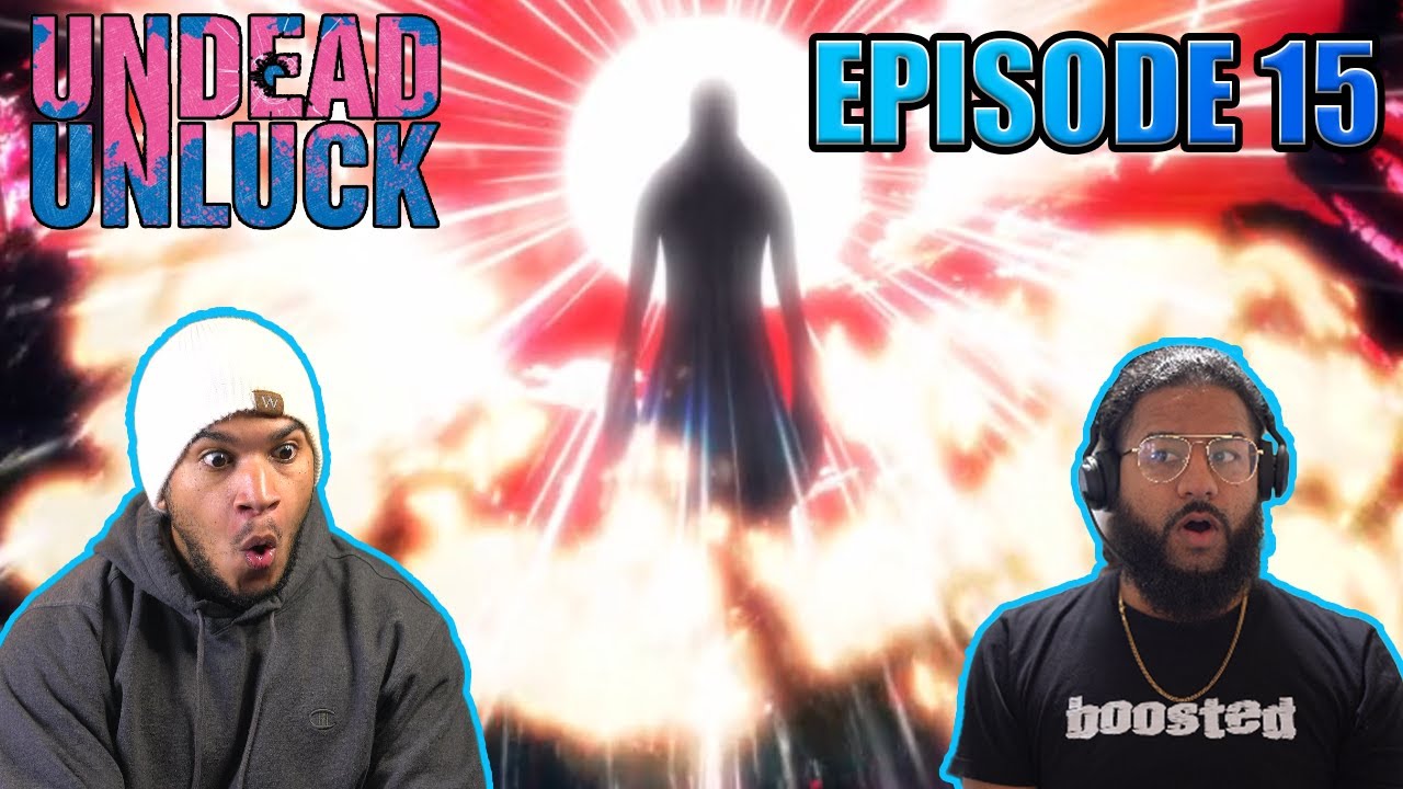 UNDEAD UNLUCK EPISODE 15 REACTION! - YouTube