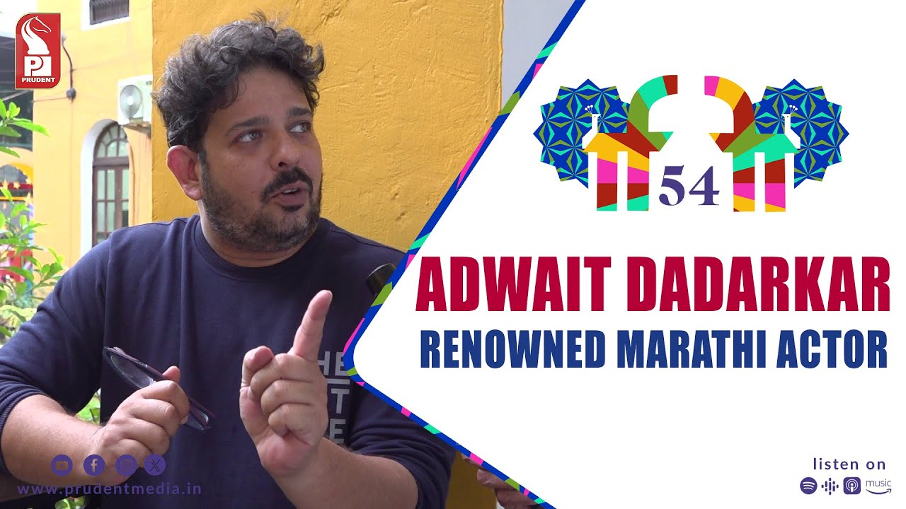 Adwait Dadarkar | Renowned Marathi Actor | IFFI 2023 | Prudent | 251123 ...