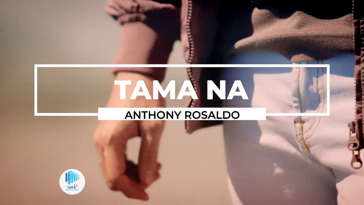 “Tama Na” – Anthony Rosaldo (Playlist Performance Video) - YouTube