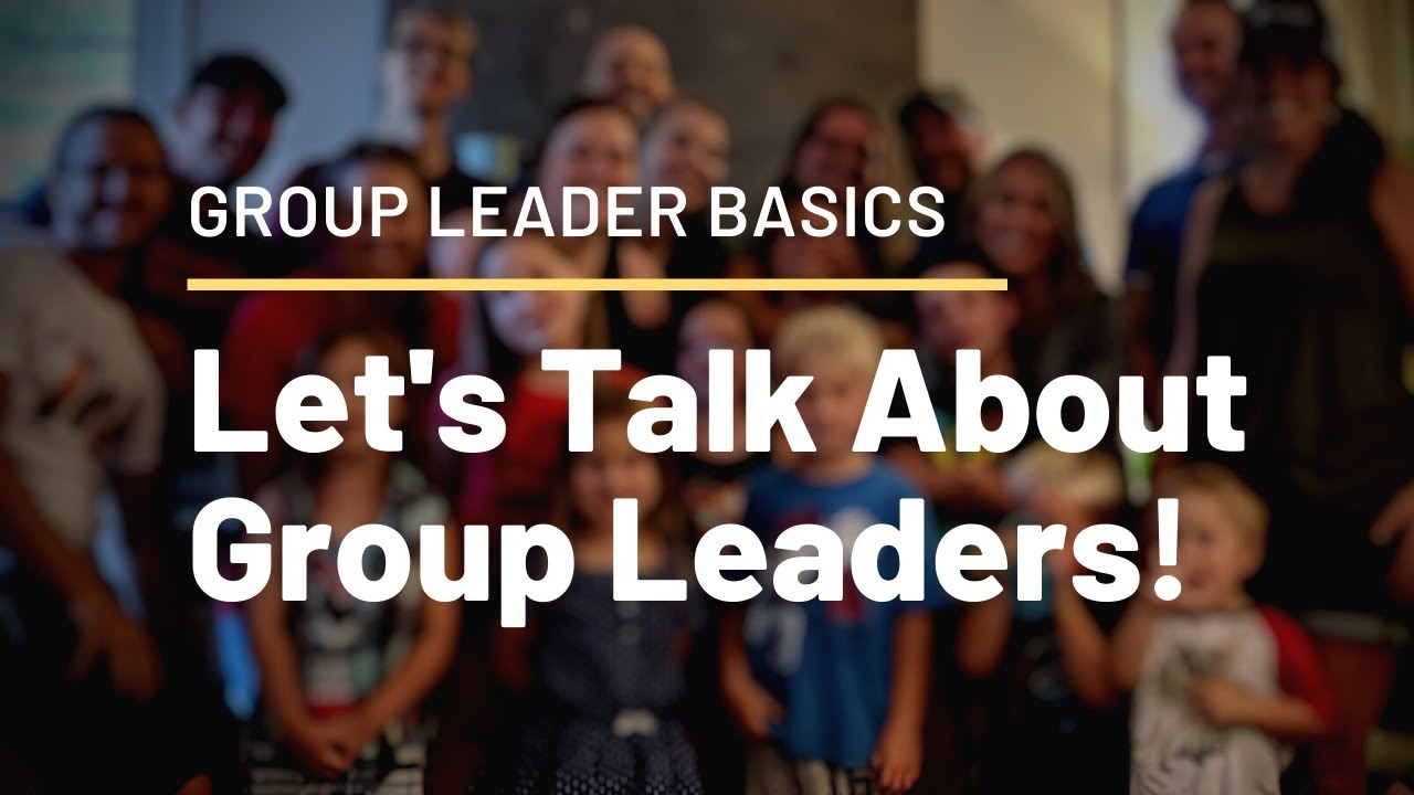 Let's Talk About Group Leaders! | Group Leader Training - YouTube