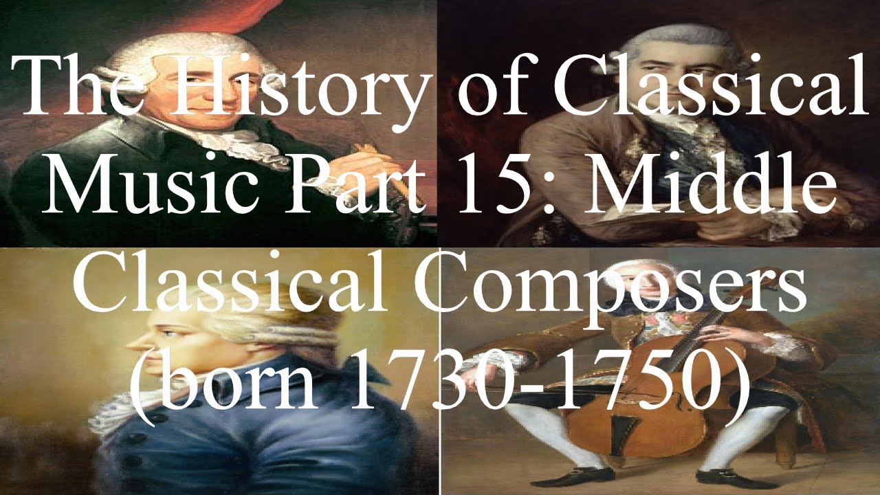 The History of Classical Music Part 15: Middle Classical Composers ...