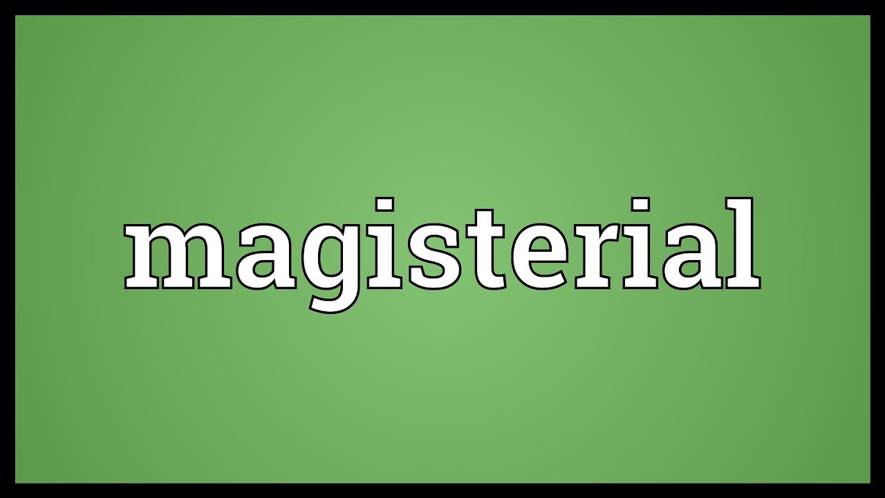 Magisterial Meaning - YouTube