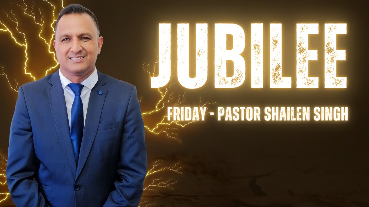 Jubilee Friday | Pastor Shailen Singh - YouTube