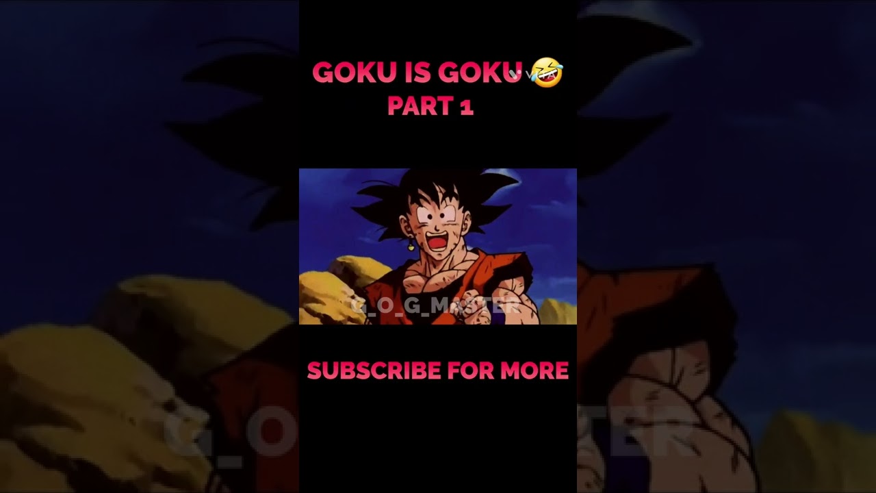 GOKU IS GOKU #1 [ SHARE.LIKE.SUBSCRIBE AND TURN ON THE NOTIFICATION]👈 ...