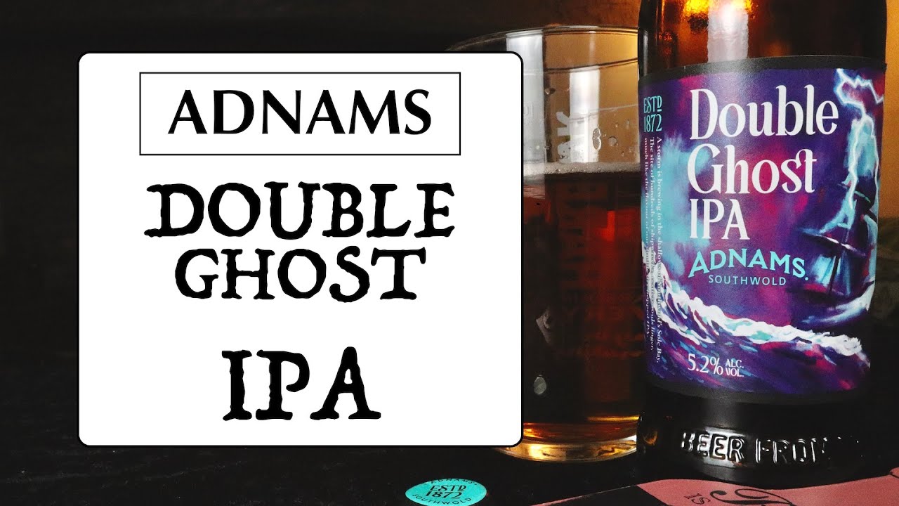 Double Ghost IPA (Adnams Brewery) - YouTube