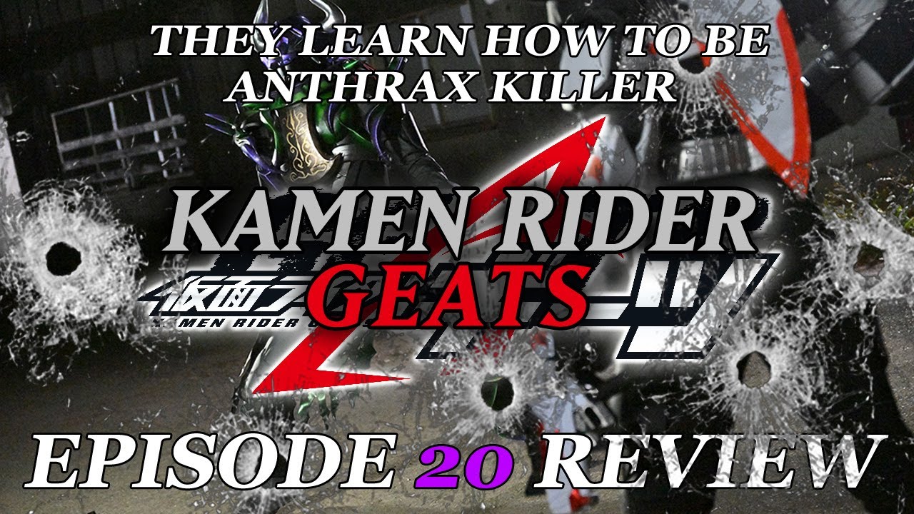 THEY LEARN HOW TO BE ANTHRAX KILLER - Kamen Rider Geats EPISODE 20 ...