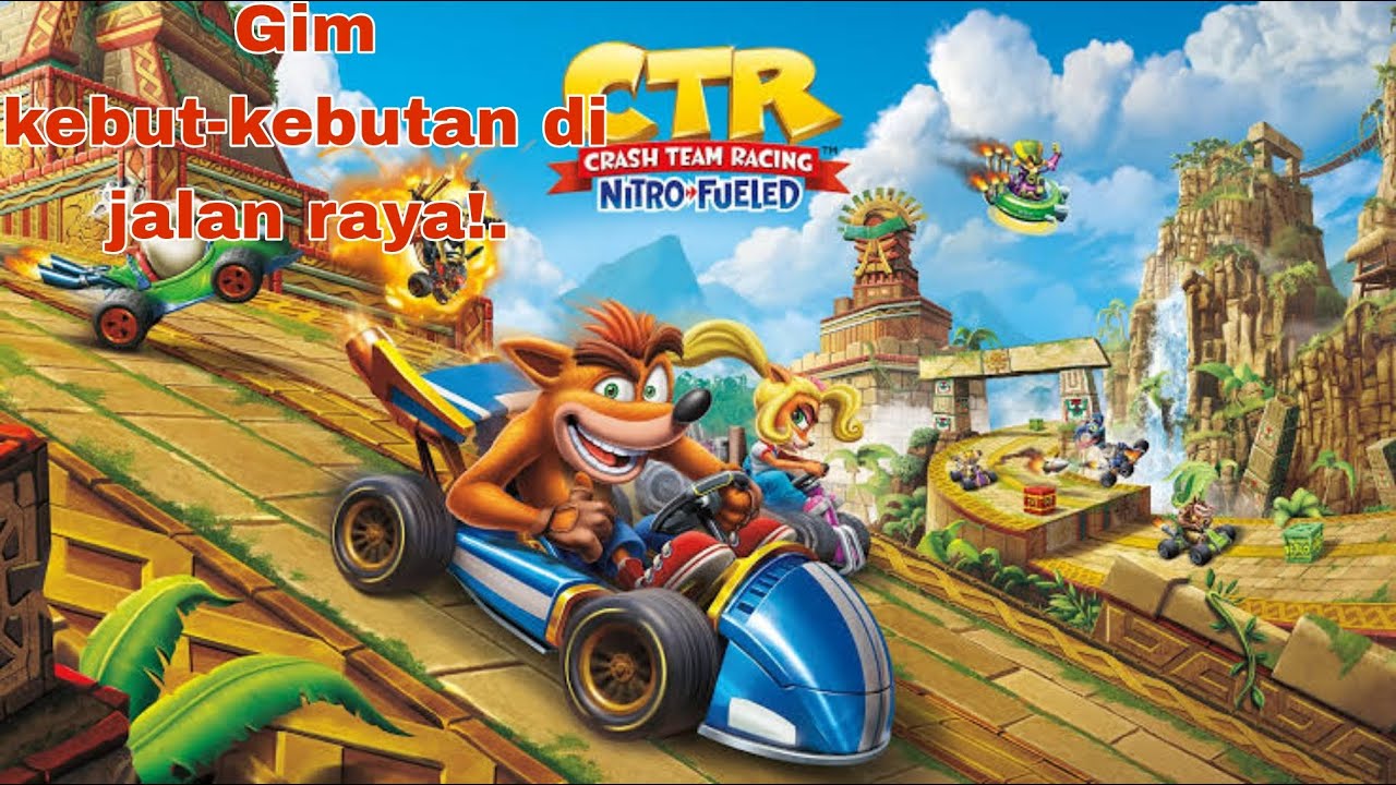 High Mekanik? main game ini dulu coba - Crash Team Racing - YouTube