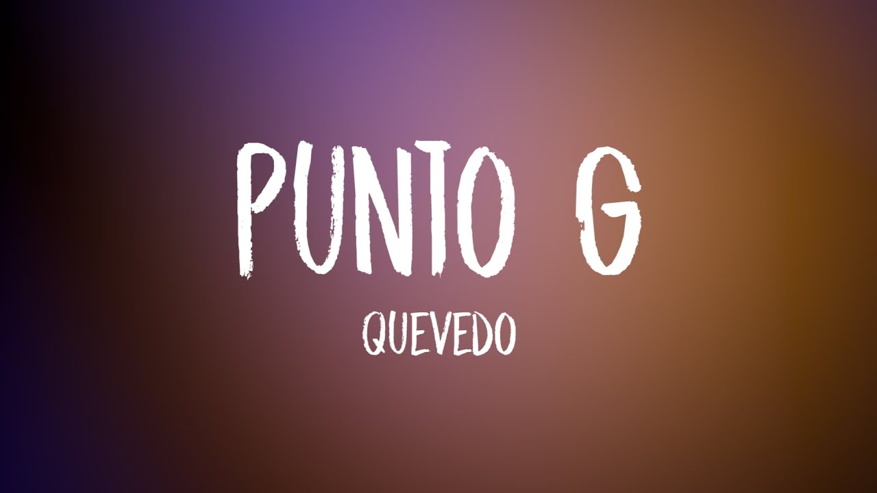 Quevedo - Punto G (Letra/Lyrics) - YouTube