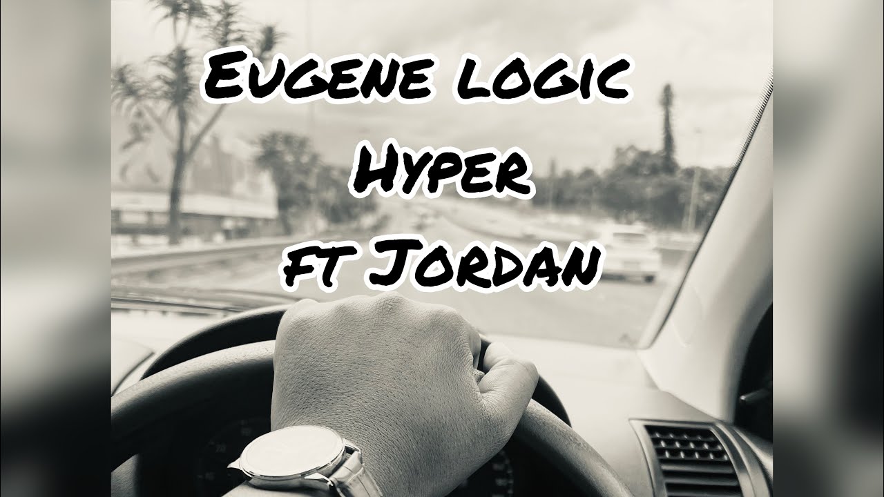 Eugene Logic - Hyper (ft Jordan) - YouTube
