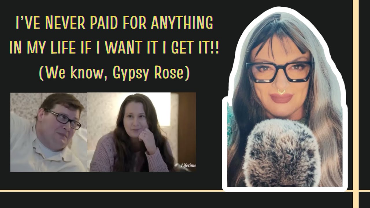 Gypsy ADMITS her problem is NEVER PAYING FOR ANYTHING!! “IF I WANT IT I ...