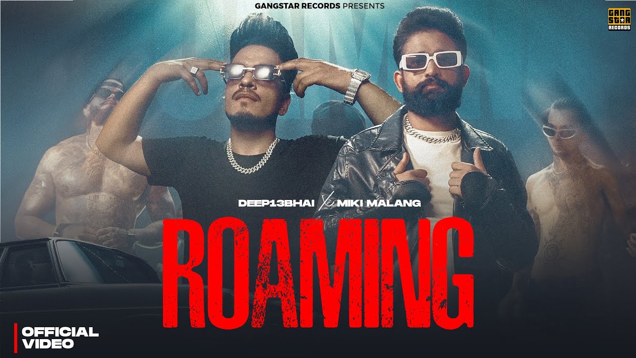 ROAMING (Music Video) : Deep13Bhai, Miki Malang, Shaitan | Gangstar ...
