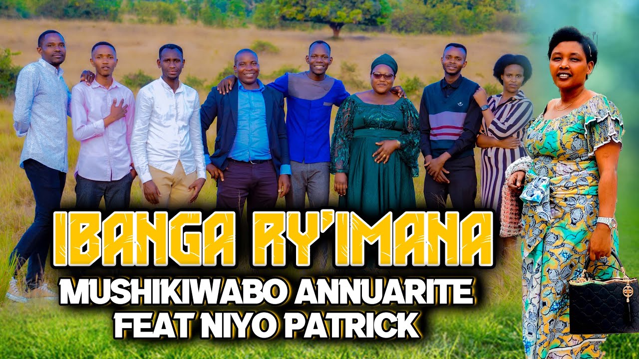 IBANGA RY'IMANA BY MUSHIKIWABO Annuarite FT NIYO Patrick official Video ...