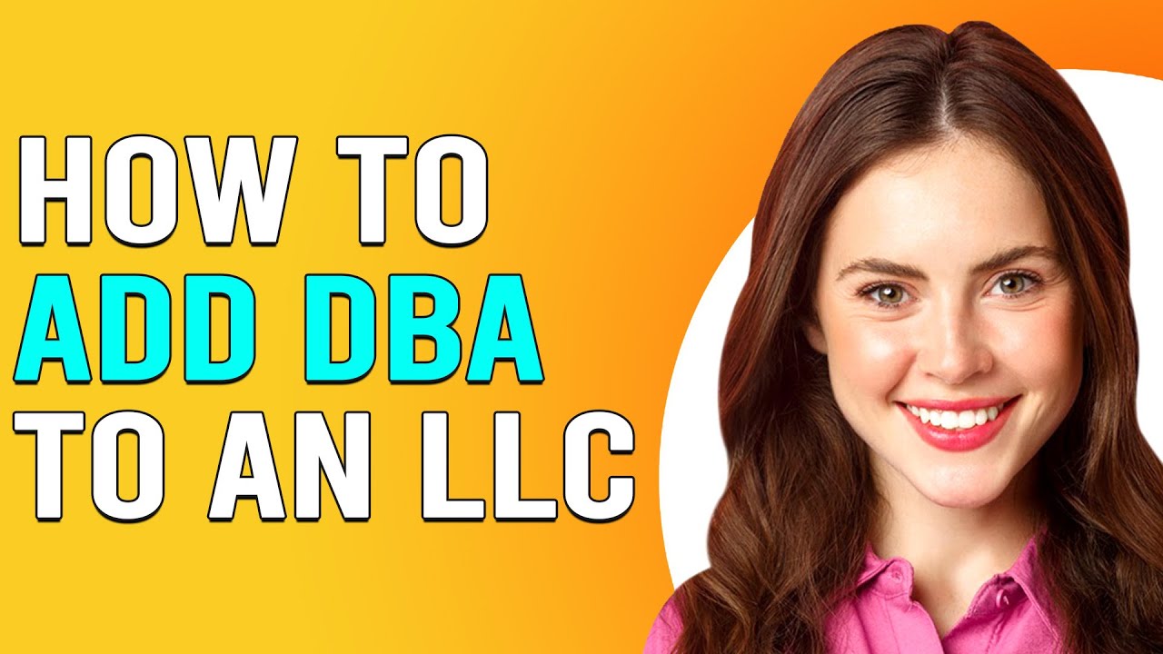 How To Add A DBA To An LLC (How To Get/File A DBA To An Existing LLC ...