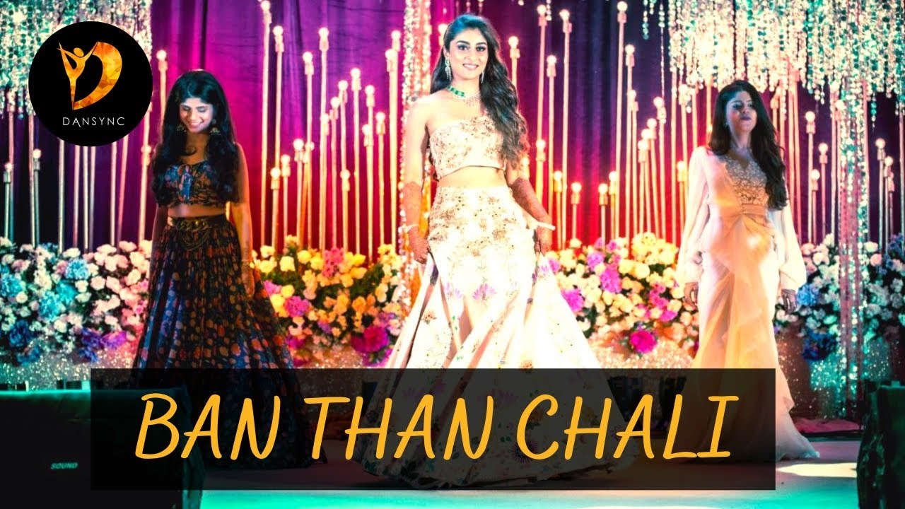 BAN THAN CHALI WEDDING DANCE PERFORMANCE | SANGEET CHOREOGRAPHY | BRIDESMAIDS DANCE | DANSYNC ...