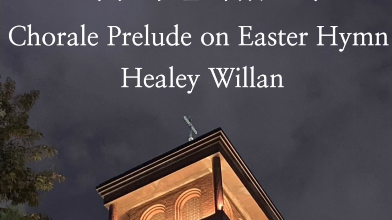 “예수 부활하셨도다” Chorale Prelude on Easter Hymn (Healey Willan) 목5동성당 후주연주 ...