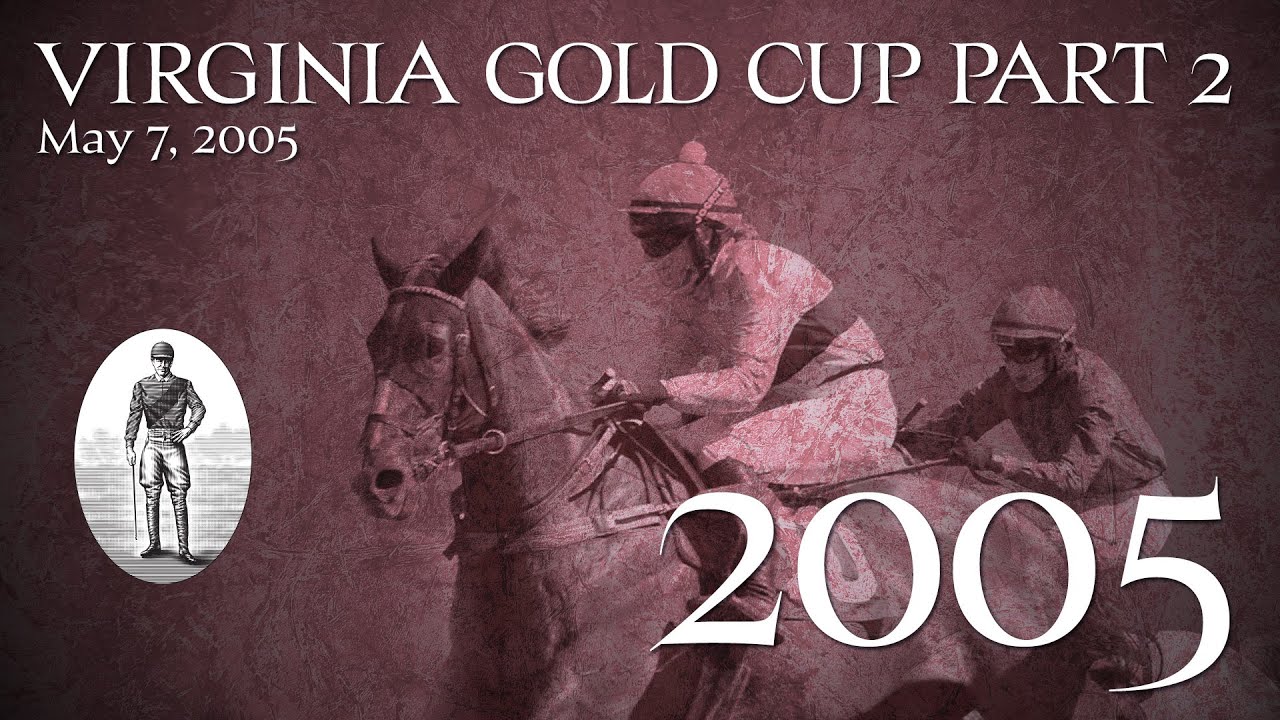 2005 - Virginia Gold Cup Part 2 (May 7, 2005) - YouTube