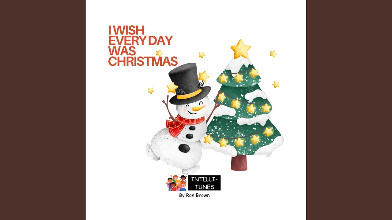 I Wish Every Day Was Christmas - YouTube