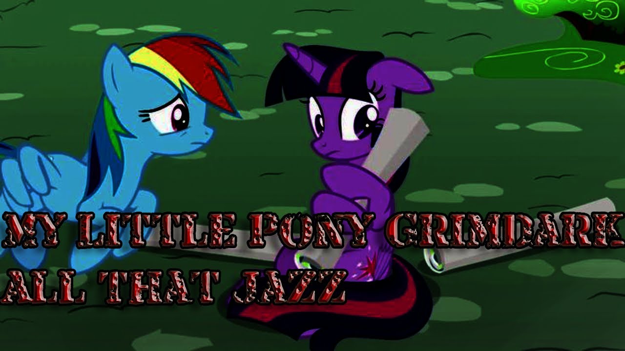 My Little Pony Grimdark: All That Jazz By: Scribbler Productions - YouTube