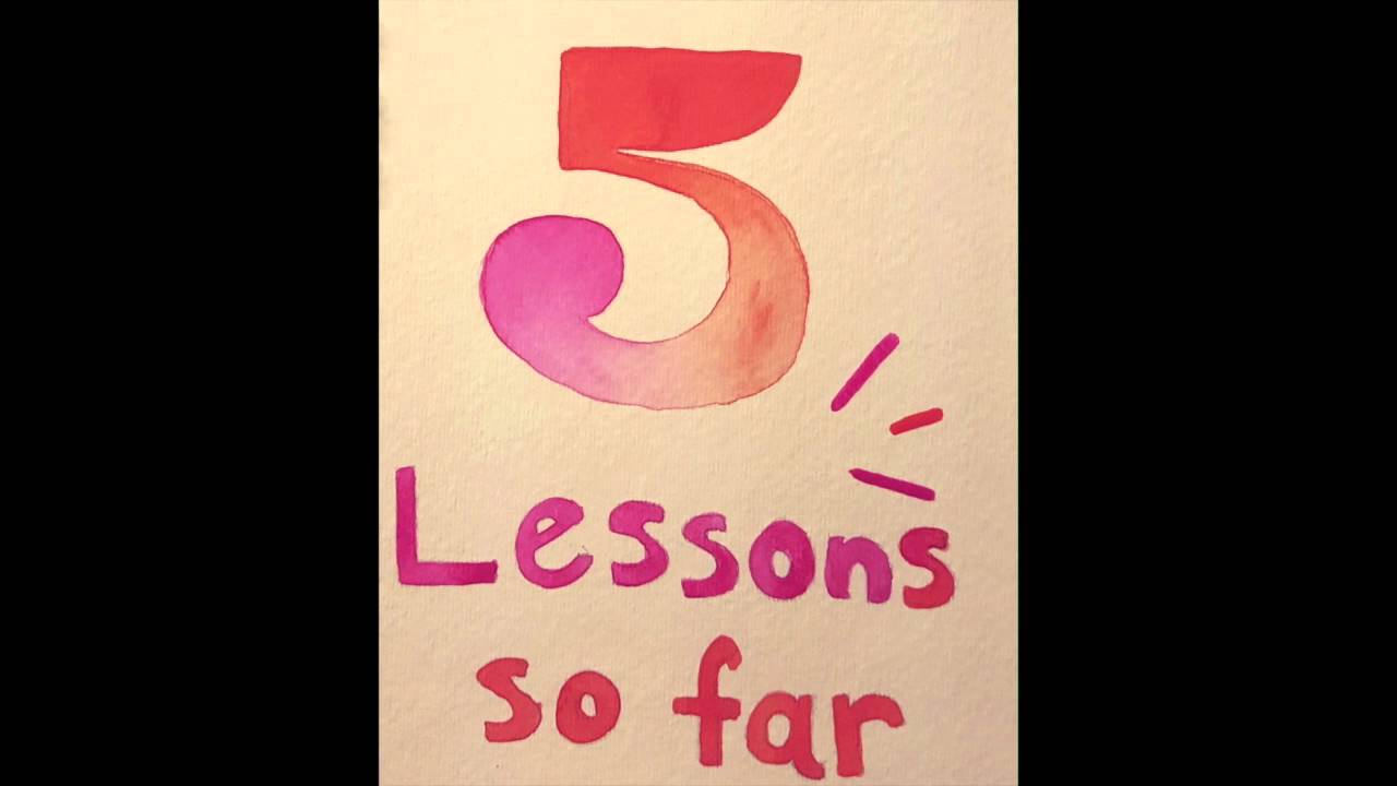 5 Lessons So Far - YouTube