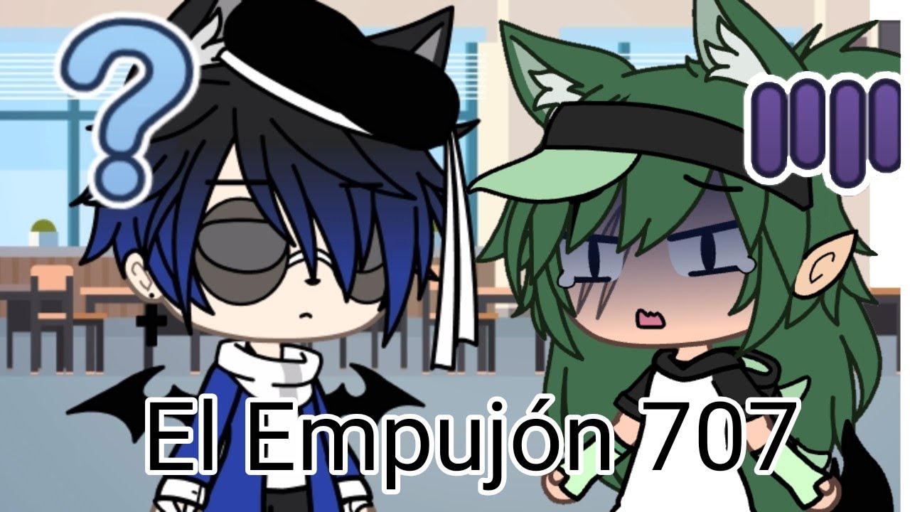 El Empujón 707 ~Meme~ Ft.MiniGachatubers(? Gacha Life uwu - YouTube