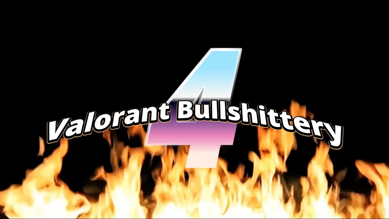Valorant Bullshittery 4 - YouTube