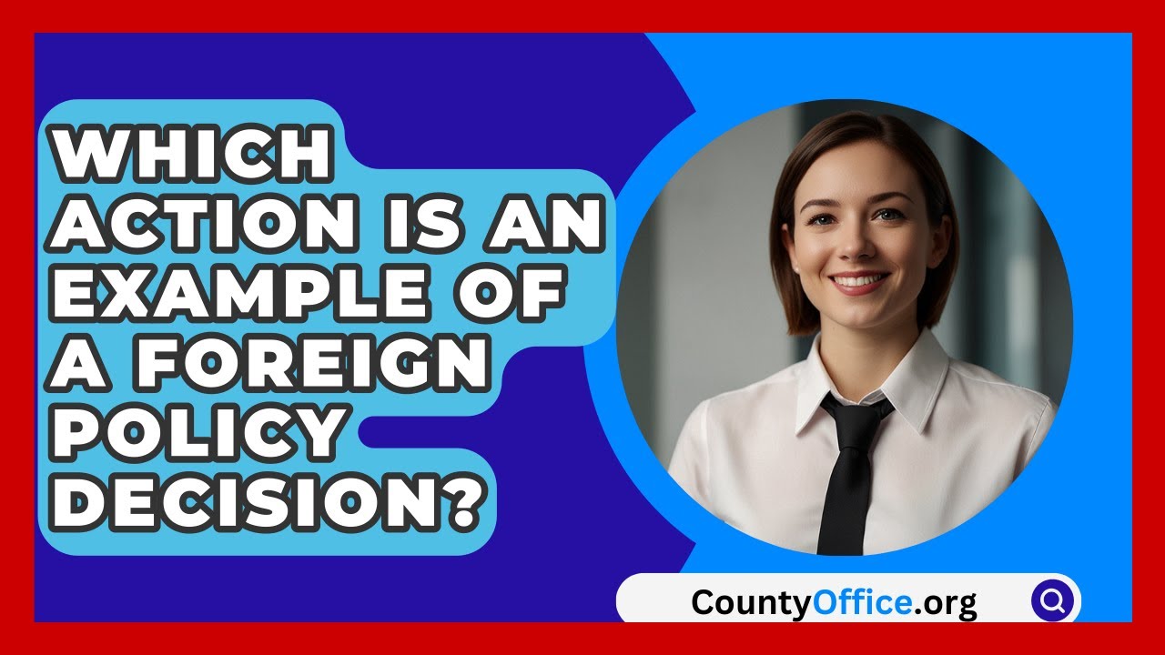 Which Action Is An Example Of A Foreign Policy Decision? - CountyOffice ...