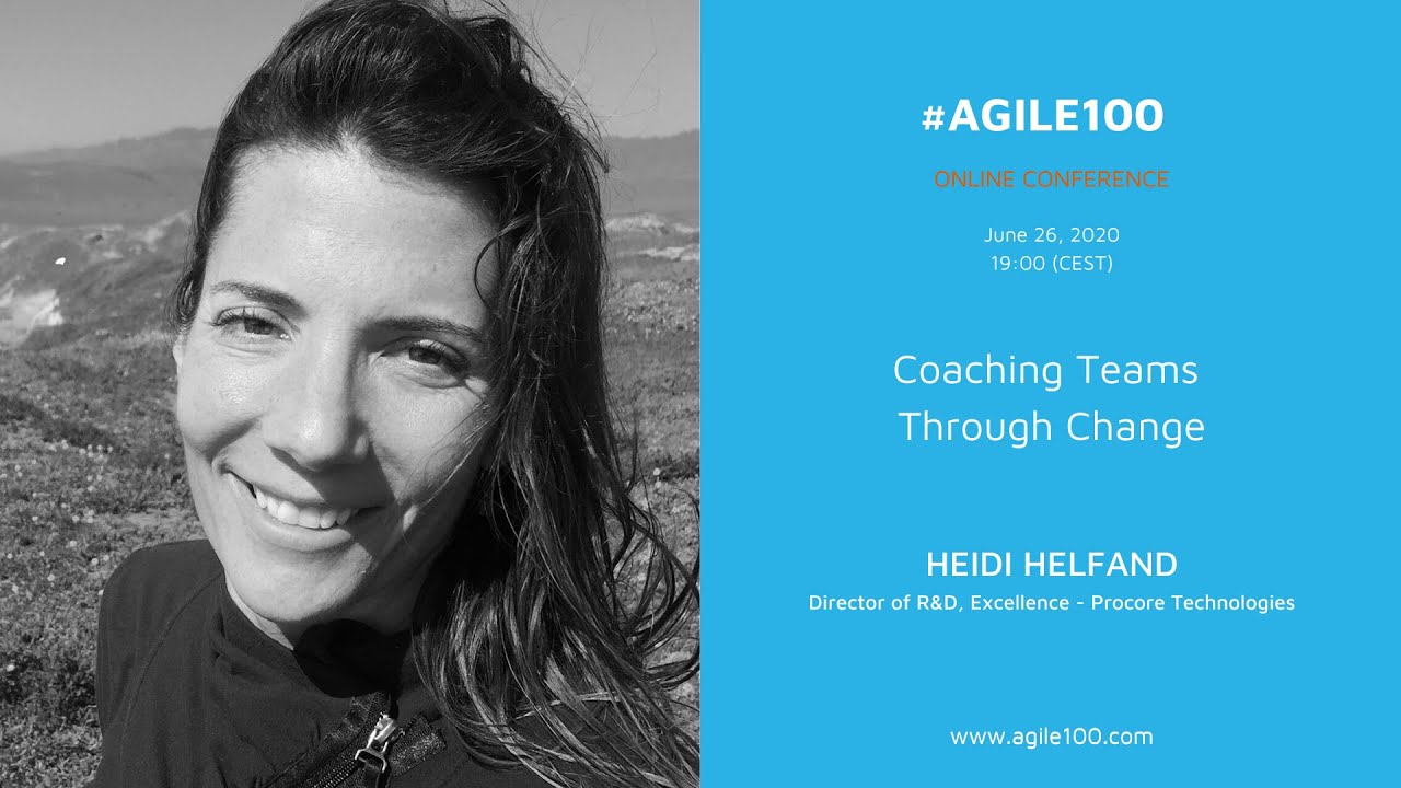 Heidi Helfand Session Agile100 Event June: Coaching Teams Through ...