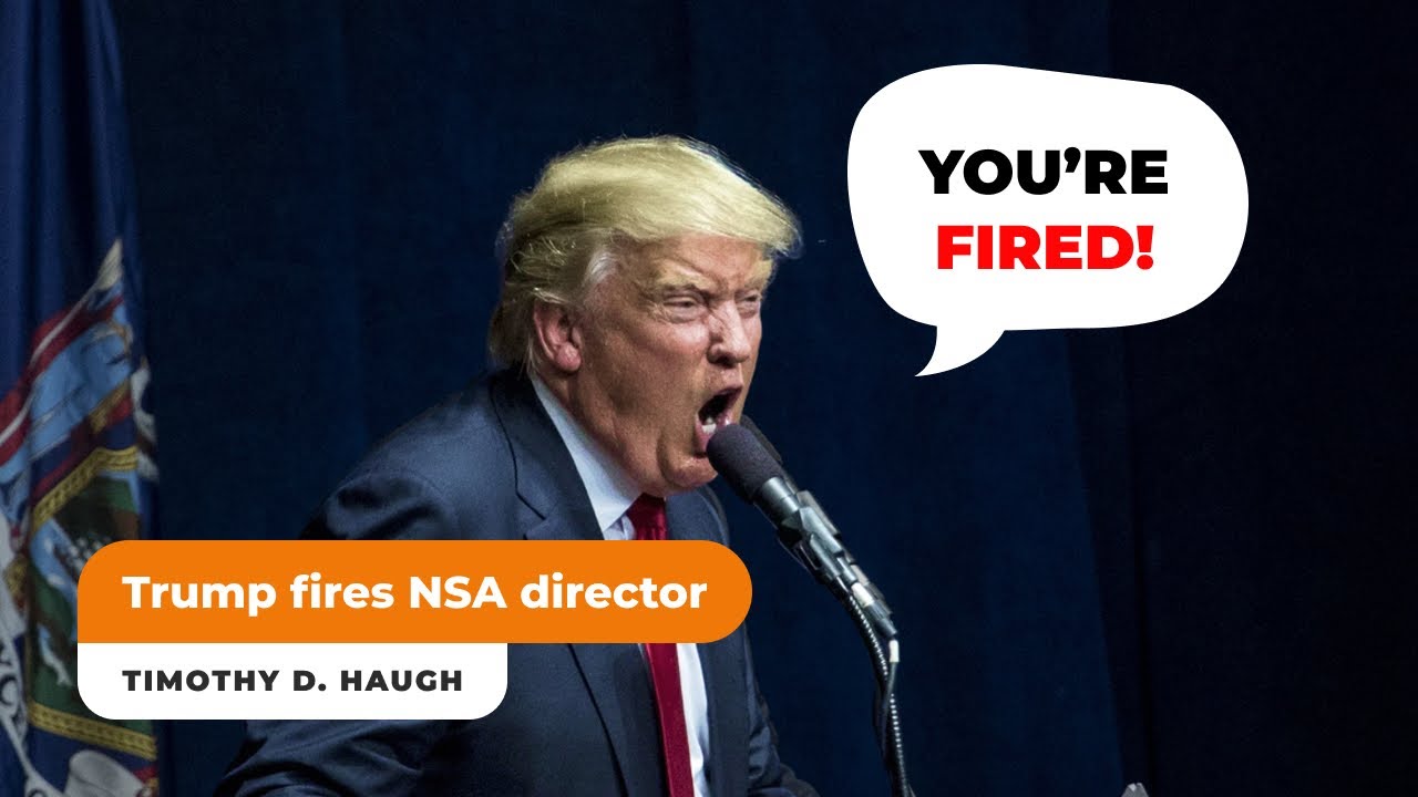 Donald Trump FIRES NSA director Timothy D. Haugh - YouTube