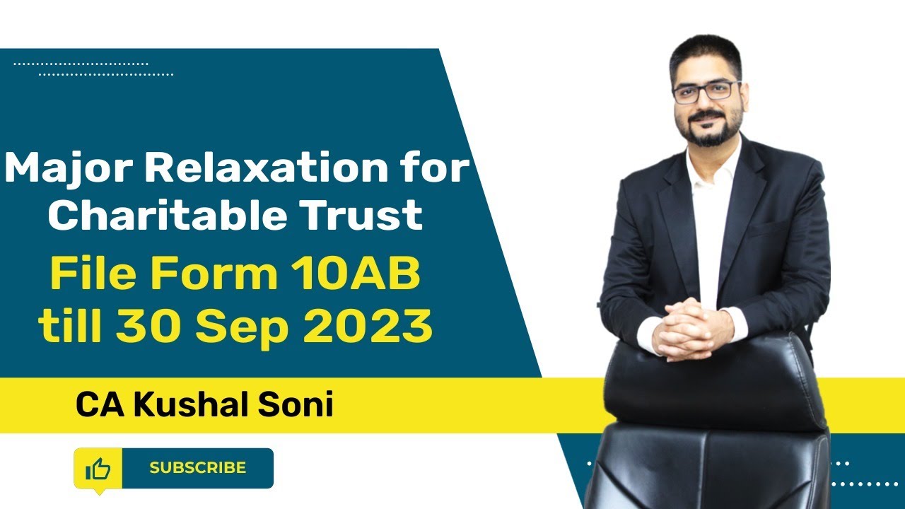 Major Relaxation for Charitable Trust | File Form 10AB till 30 Sep 2023 ...