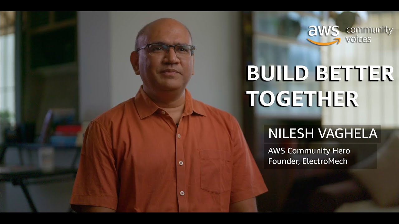 Build Better Together: Nilesh Vaghela, AWS Community Hero | Amazon Web Services - YouTube
