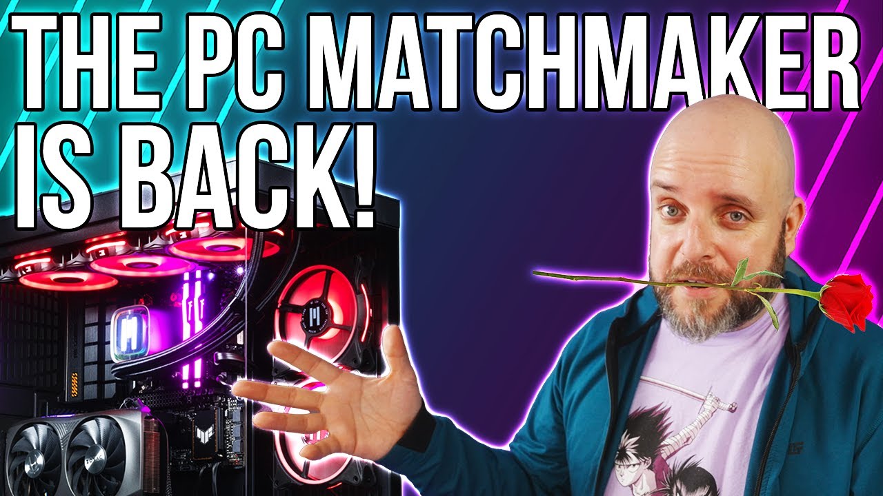 The PC Matchmaker is BACK! One on One Help Finding the Best Pre-Built ...